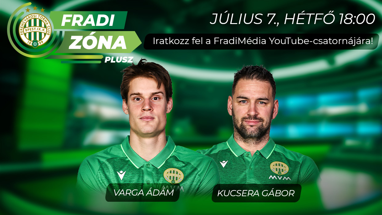 Varga Ádám és Kucsera Gábor a Fradi Zóna Pluszban! - Fradi.hu