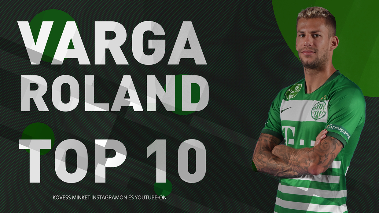 Videón Varga Roland 10 legnagyobb Fradi-gólja - Fradi.hu